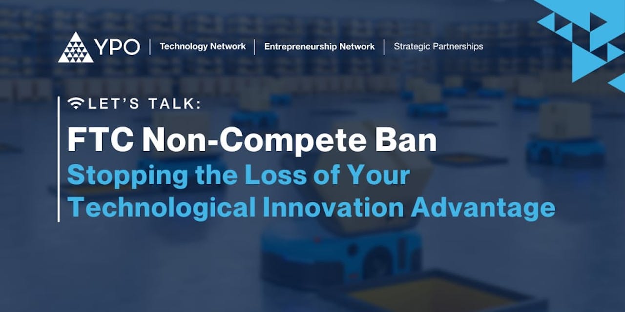 FTC non-compete ban-stopping the loss of your technological innovation ...