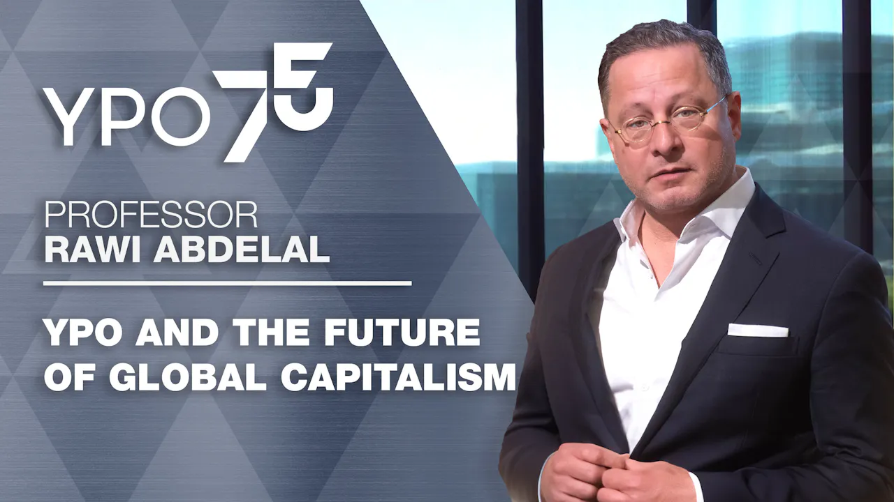 Professor Rawi Abdelal: YPO and the Future of Global Capitalism - YPO ...