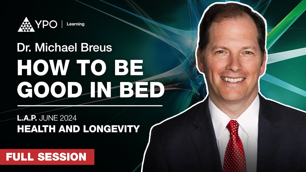LAP S06 - Dr. Michael Breus: How to Be Good in Bed - YPO The Source