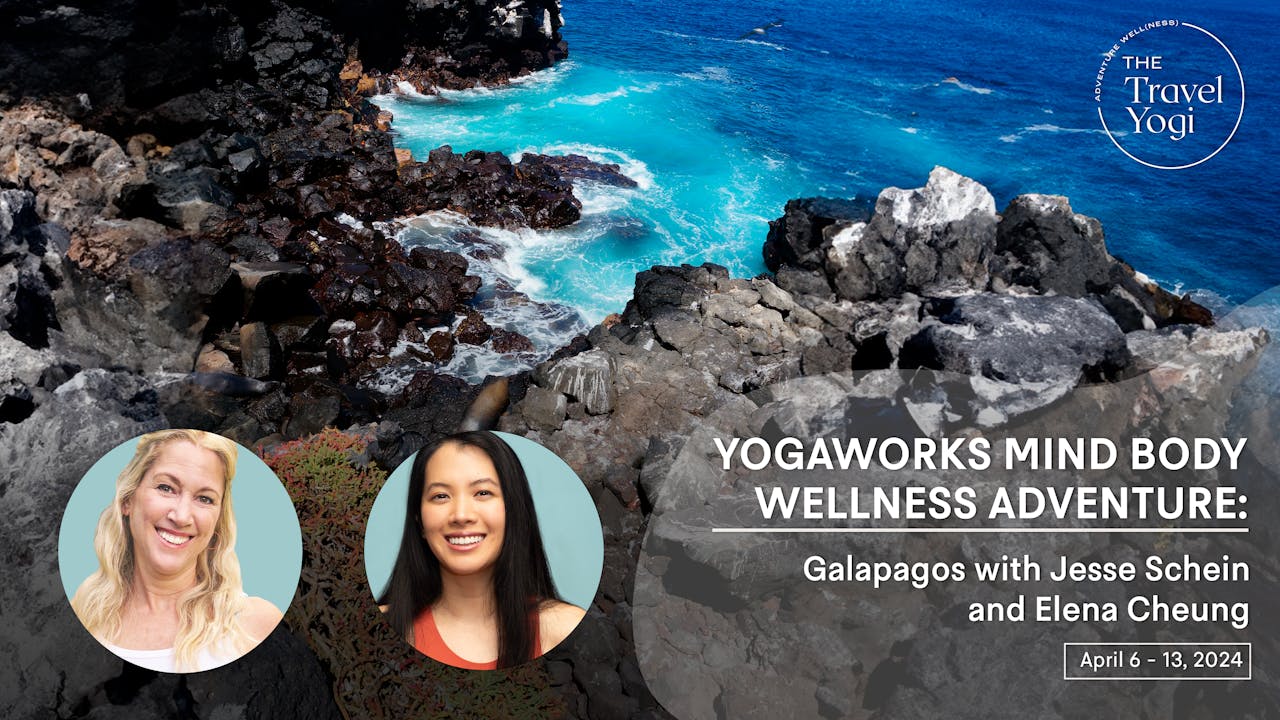 YogaWorks Mind Body Wellness Galapagos Adventure w/ Jesse Schein & Elena Cheung - YogaWorks