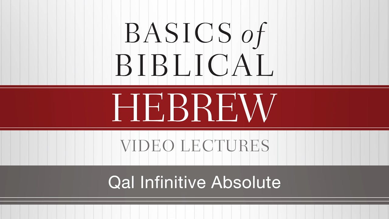 Basics of Biblical Hebrew - Session 21 - Qal Infinitive Absolute ...