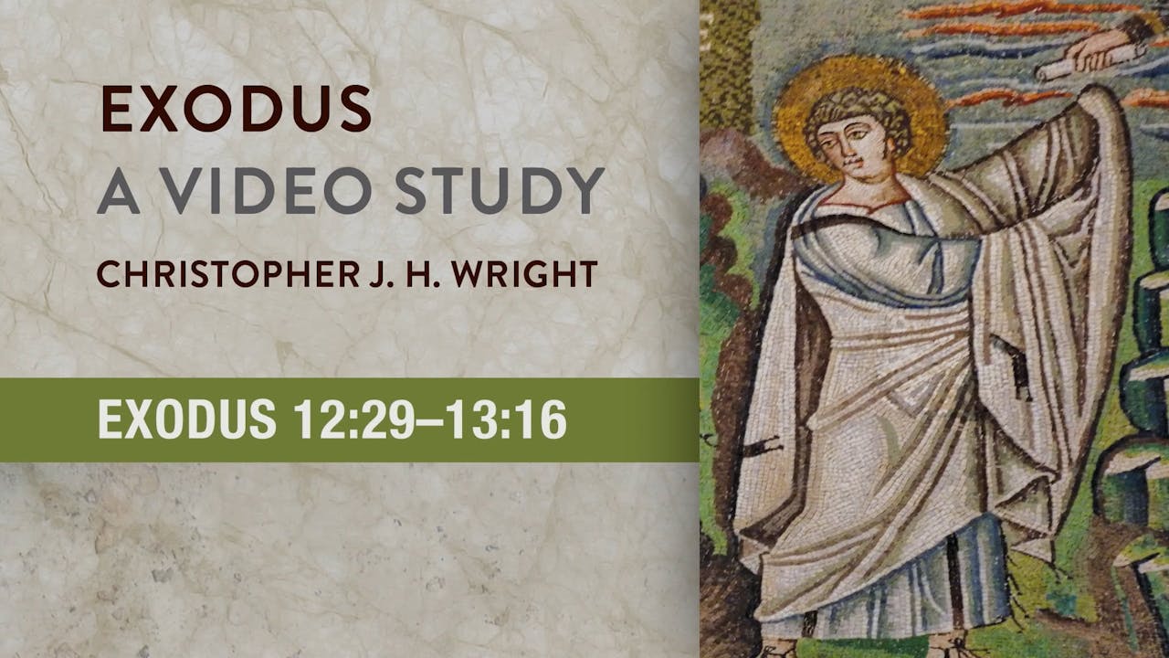 Exodus - Session 12 - Exodus 12:29-13:16 - Exodus (Christopher J. H ...