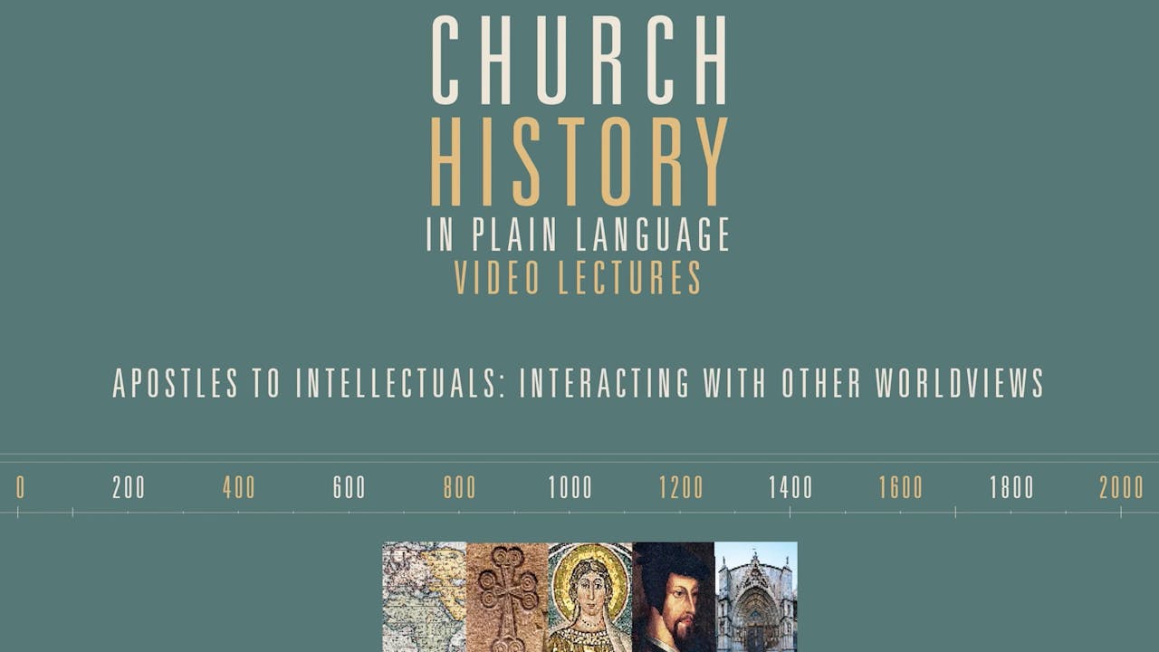 CHPL - Session 8 - Apostles to Intellectuals: Interacting with Other Worldviews - Church History ...