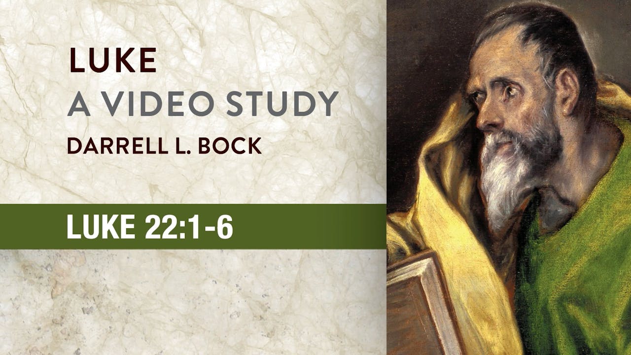 Luke - Session 70 - Luke 22:1-6 - Luke (Darrell L. Bock) - MasterLectures