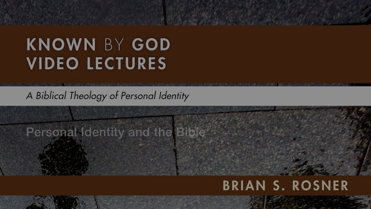 Known by God - Session 2 - Personal Identity and the Bible - Known by God (Brian S. Rosner ...