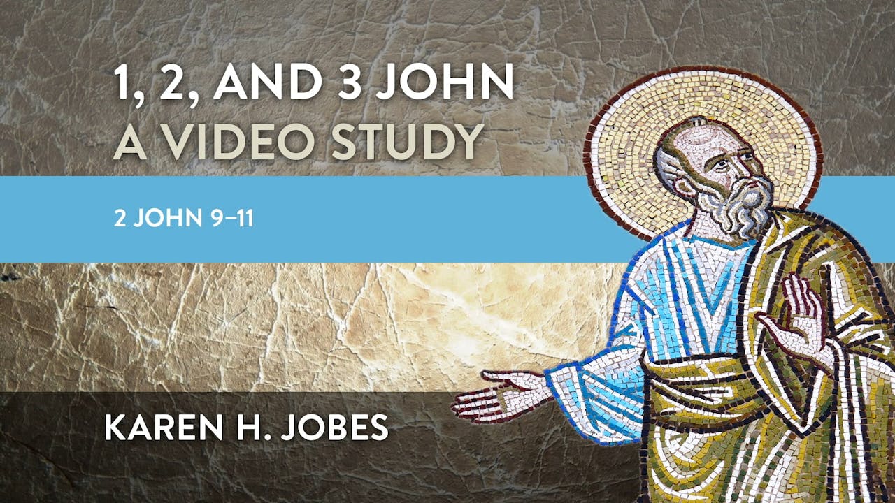 1, 2, and 3 John - Session 21 - 2 John 9-11 - 1, 2, and 3 John (Karen H ...