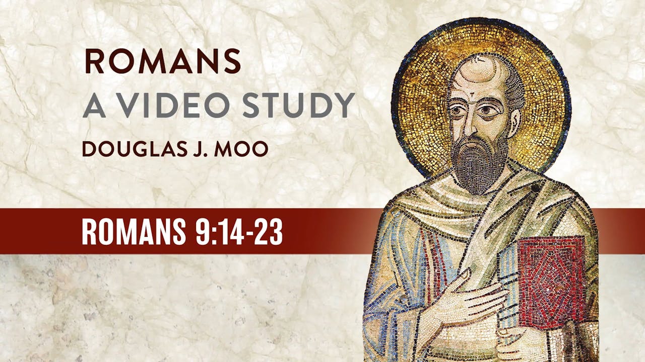 Romans, A Video Study - Session 29 - Romans 9:14-23 - Romans (Douglas J ...